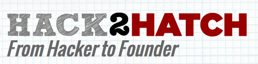 Get ready for Hack2Hatch: From Hacker to Founder – A Weekend Camp for ...