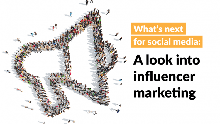 Influencer marketing: the industry, future, and impacts to your brand