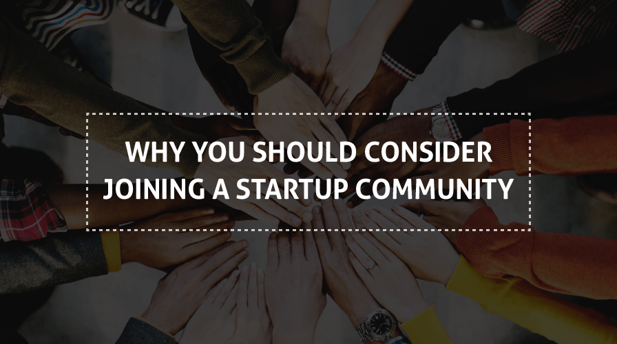 Why you should consider joining a startup community
