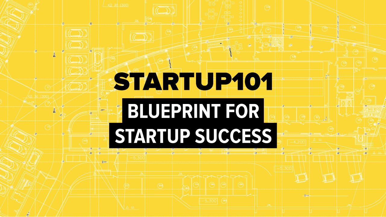 Startup101: Blueprint for startup success