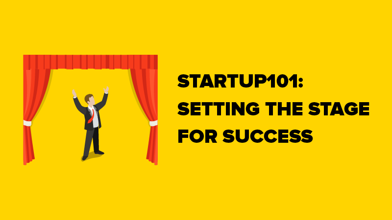 Startup101: Setting the stage for success