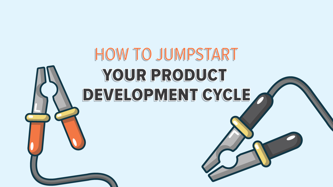 How to jumpstart your product development cycle