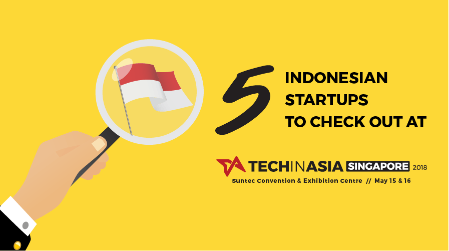 Indonesian startups exhibiting at Tech in Asia Singapore 2018’s Startup ...