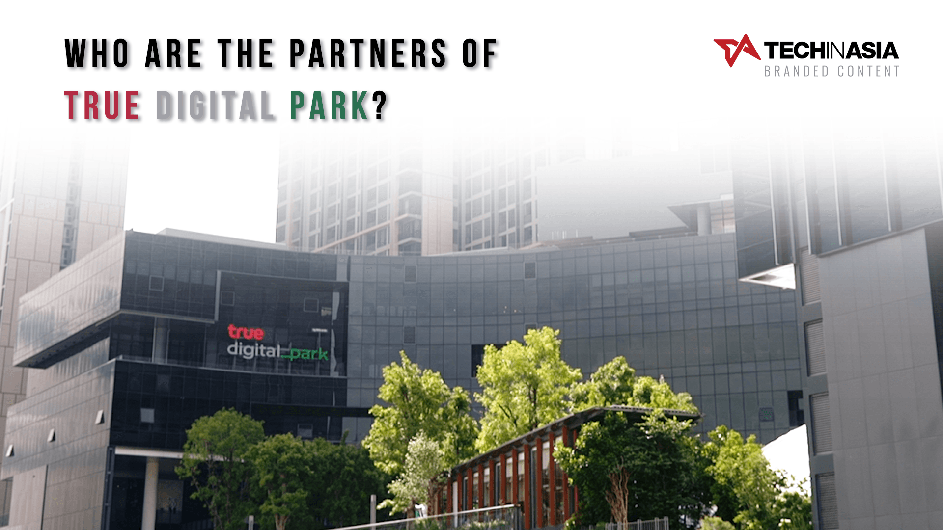 Video: Who are the Partners of True Digital Park? - Tech in Asia