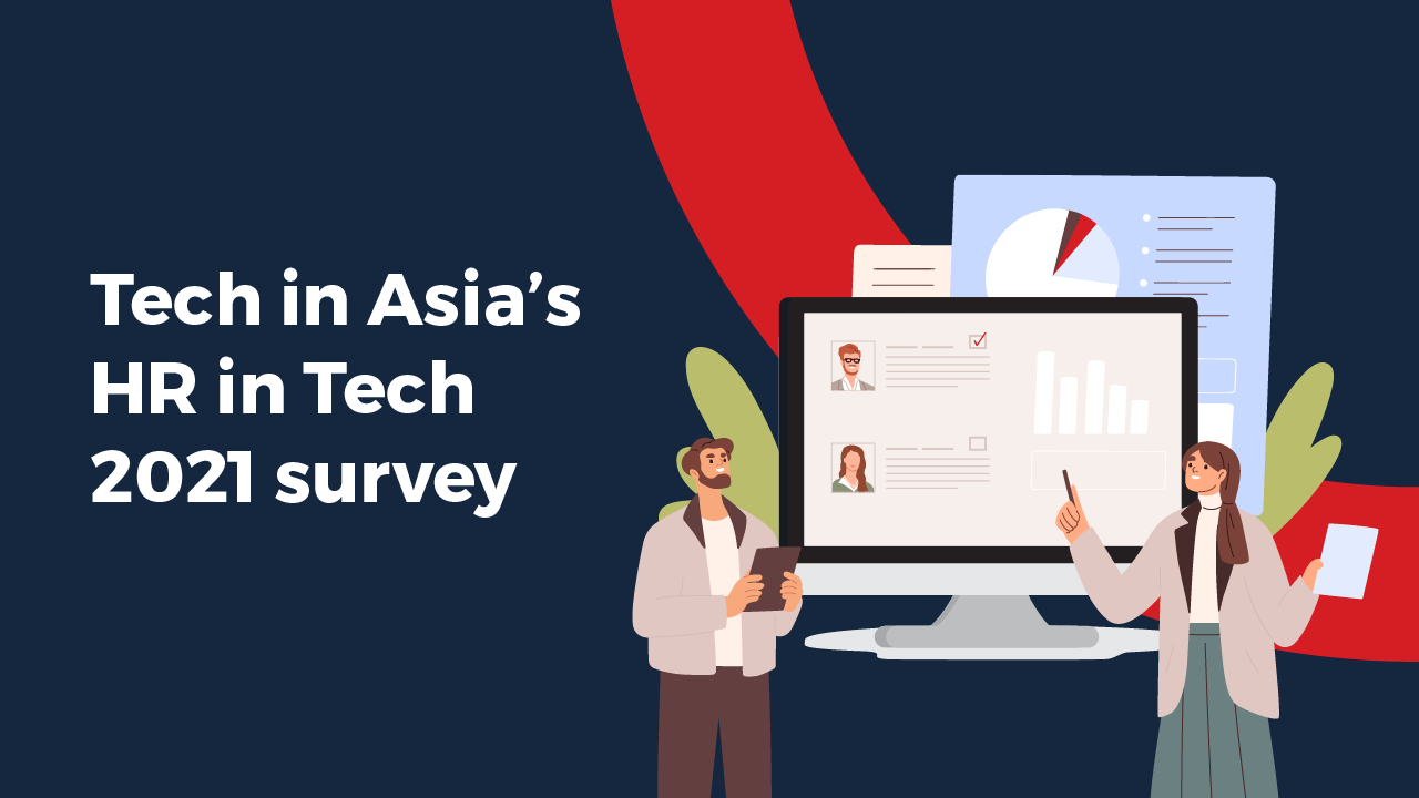 Tech in Asia's HR in Tech 2021 survey - Tech in Asia - Tech in Asia
