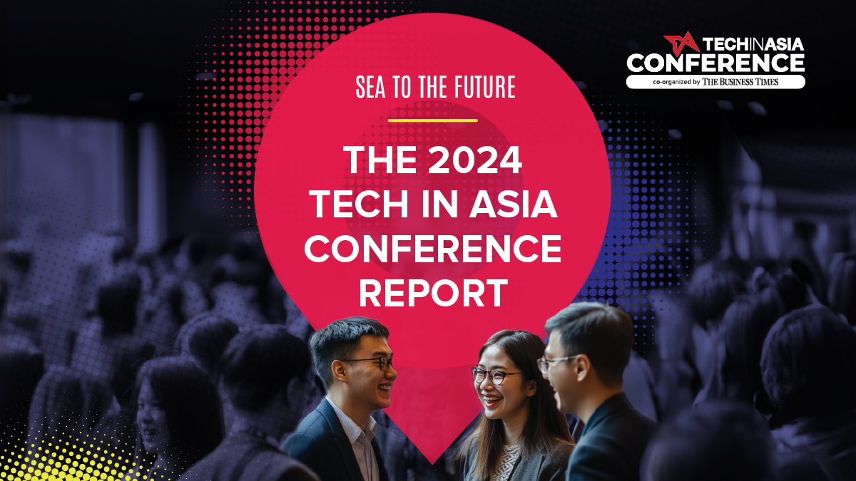 Take a sneak peek at the 2024 Tech in Asia Conference Report